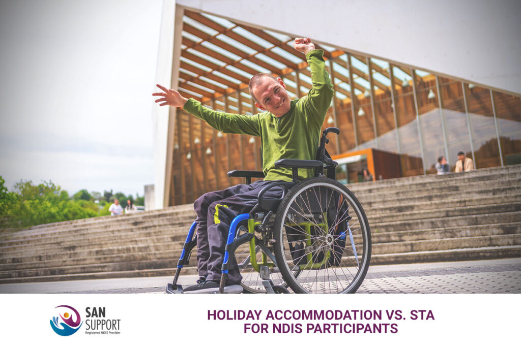 SAN Support - Holiday Accommodation vs. STA for NDIS Participants