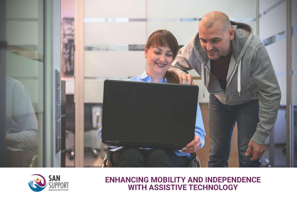 SAN Support - Boosting Independence with NDIS Assistive Technology