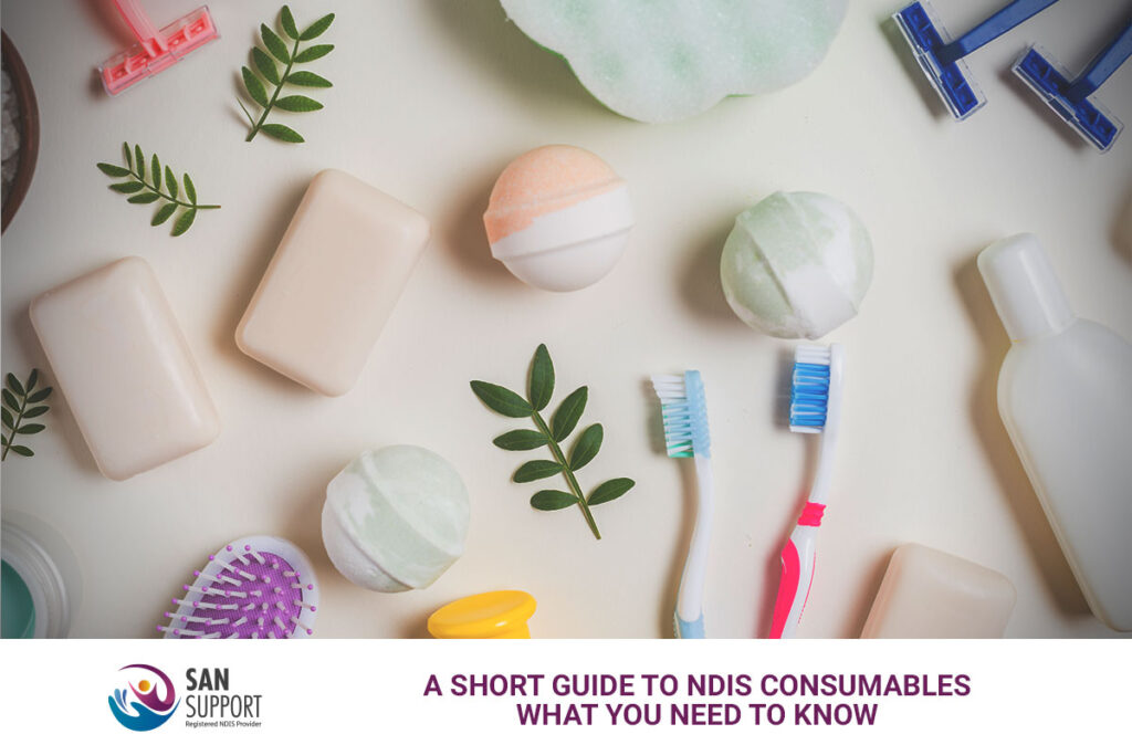 SAN Support - A Short Guide to NDIS Consumables: What You Need to Know