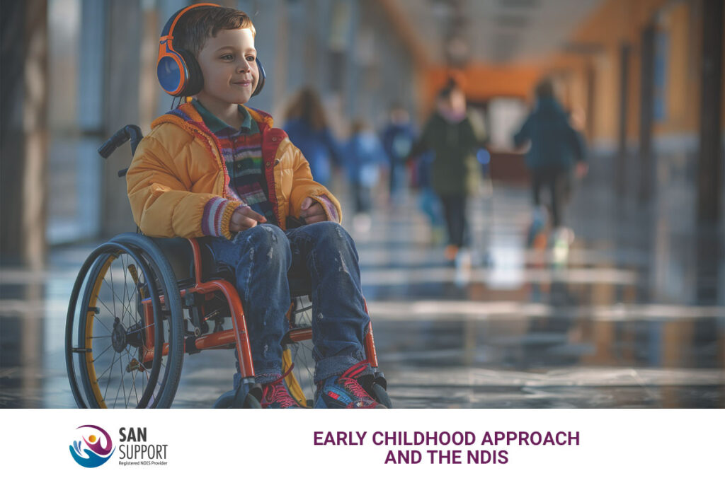 SAN Support - Early Childhood Approach and the NDIS