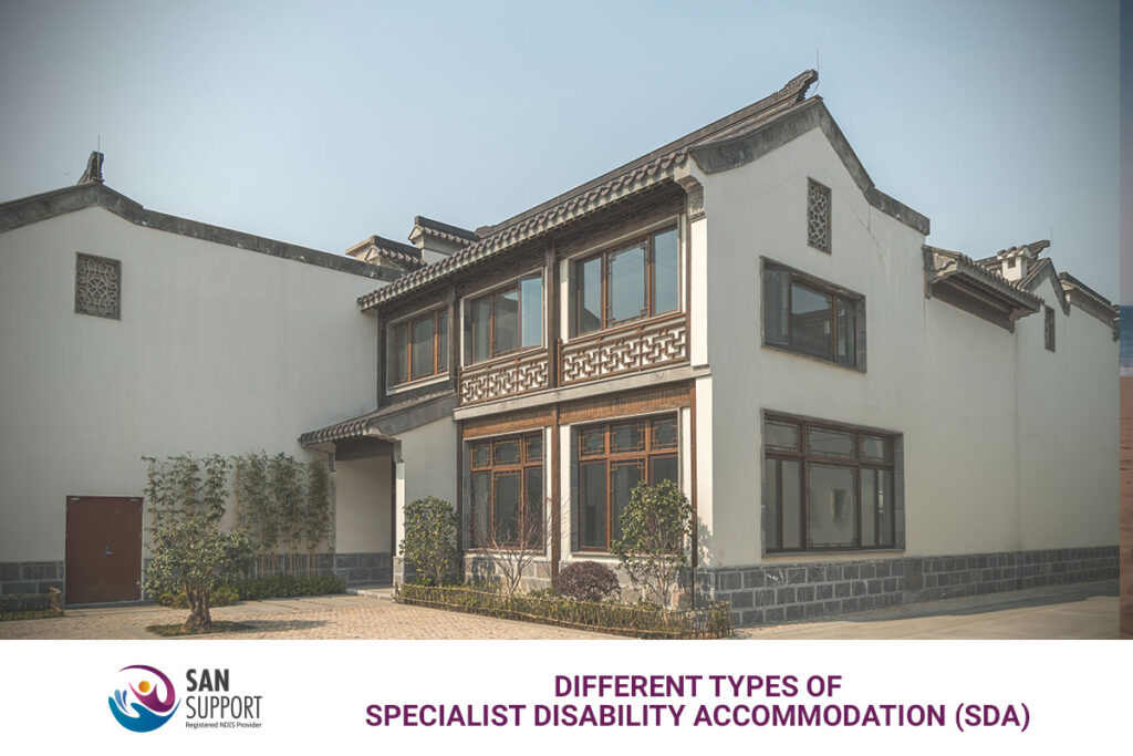 SAN Support - Different Types of Specialist Disability Accommodation (SDA)