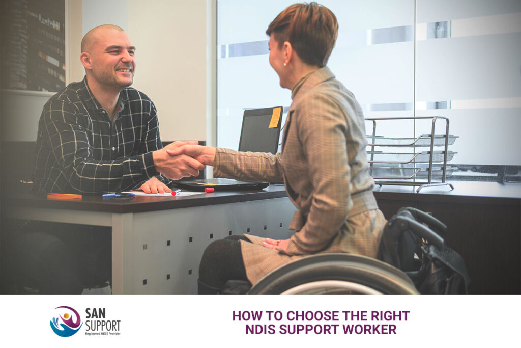 SAN Support - How to Choose the Right NDIS Support Worker